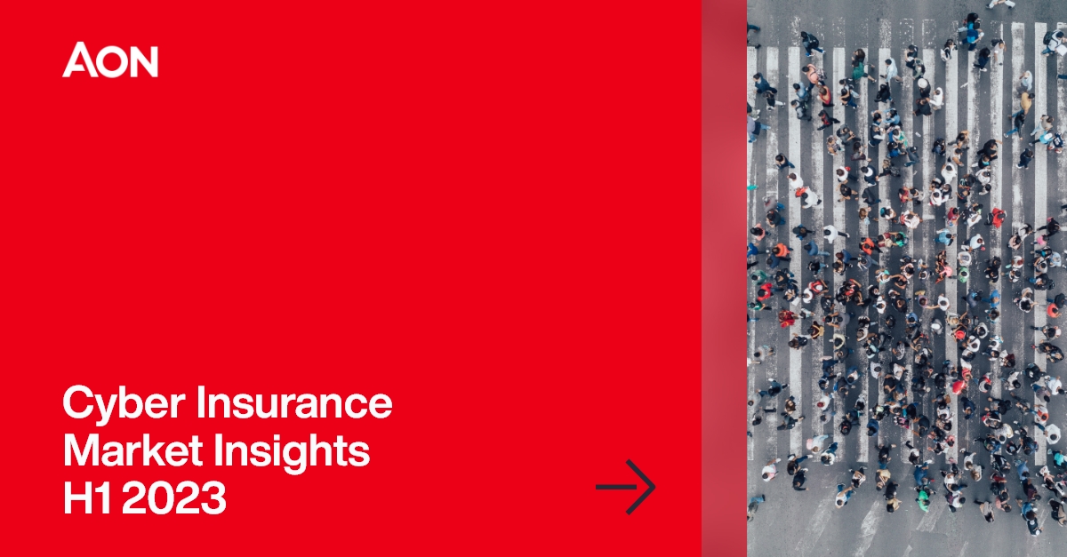 Cyber Insurance Market Insights, H1 2023 | Aon Insights Cyber Insurance Market Insights, H1 2023 | Aon Insights