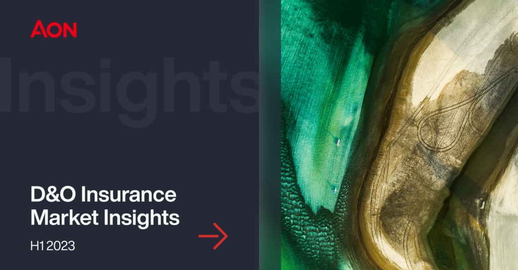 D&O Insurance Market Insights H1 2023 | Aon Insights D&O Insurance Market Insights H1 2023 | Aon Insights